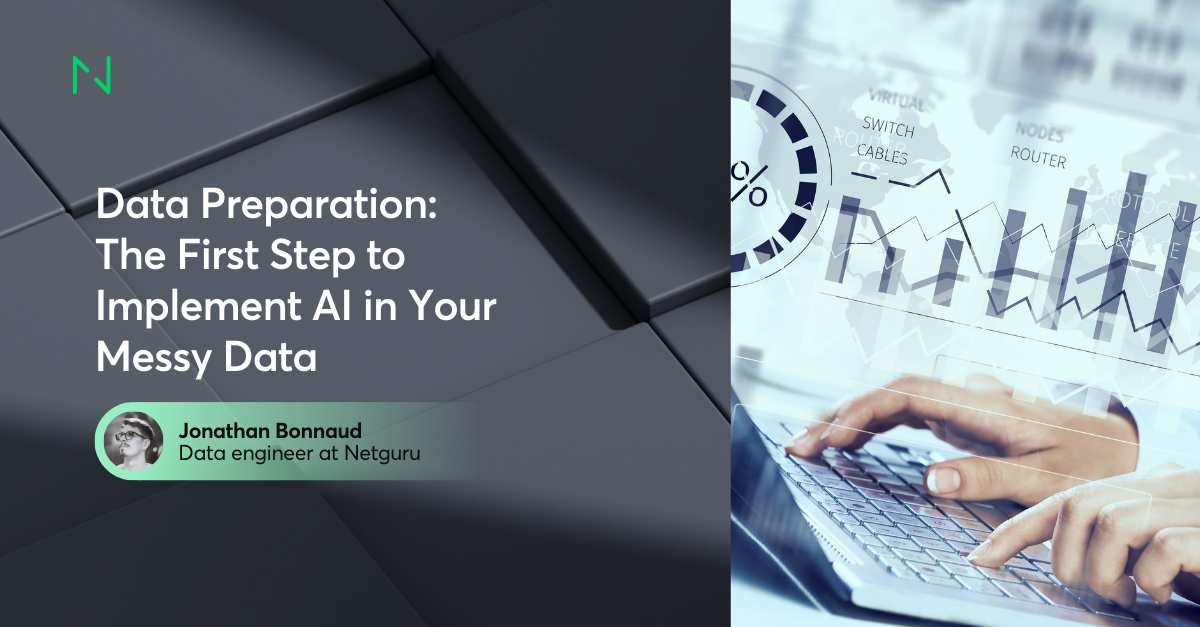 Data Preparation: The First Step to Implement AI in Your Messy Data
