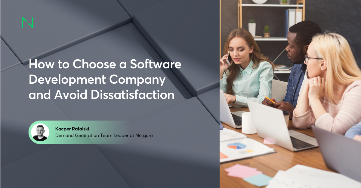 How to Choose a Software Development Company and Avoid Dissatisfaction