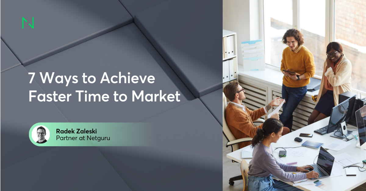 7 Ways to Achieve Faster Time to Market
