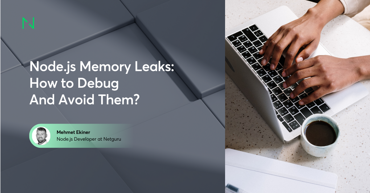 Nodejs Memory Leak: How to Debug And Avoid Them?