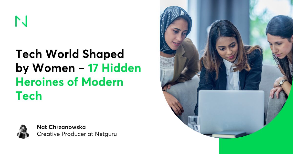 Tech World Shaped by Women – 17 Hidden Heroines of Modern Tech