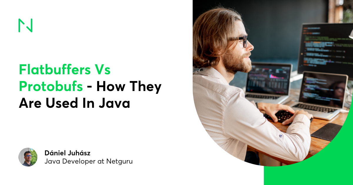 Flatbuffers Vs Protobufs - How They Are Used In Java