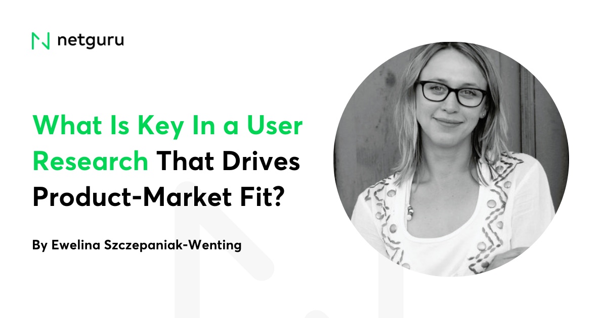 What's Key In User Research To Drive Product-Market Fit?