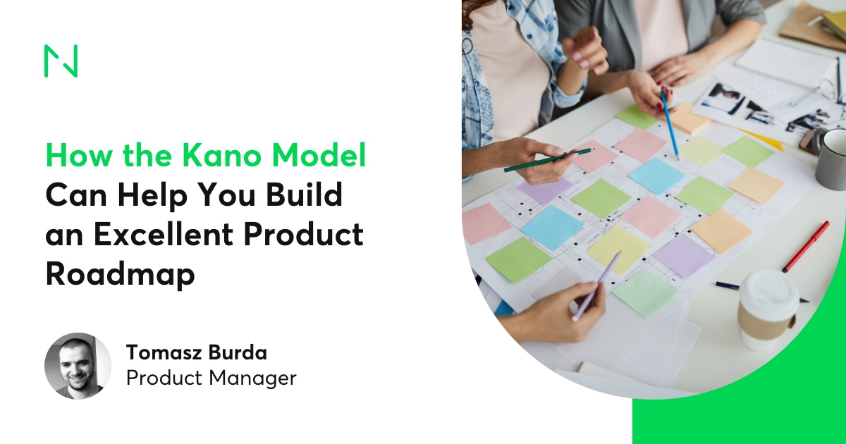 How the Kano Model Can Help You Build an Excellent Product Roadmap