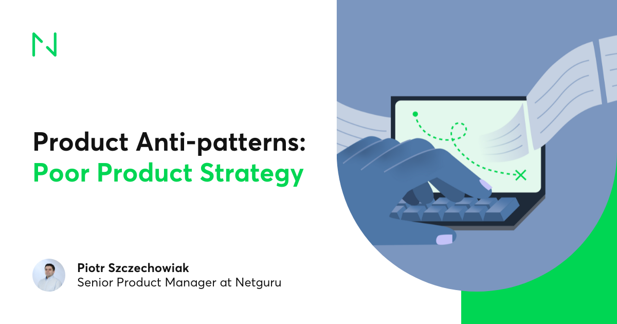 Product Anti-patterns: Poor Product Strategy